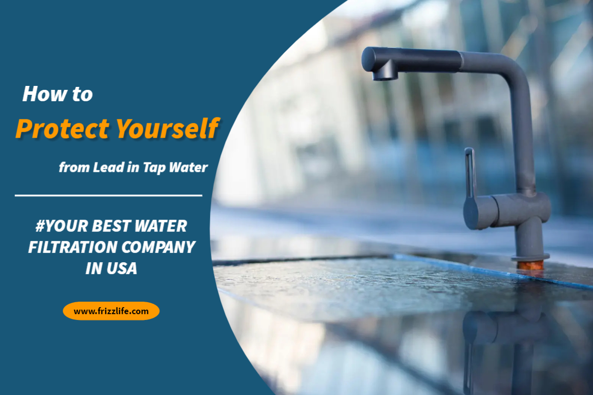 How to Protect Yourself from Lead in Tap Water – Frizzlife